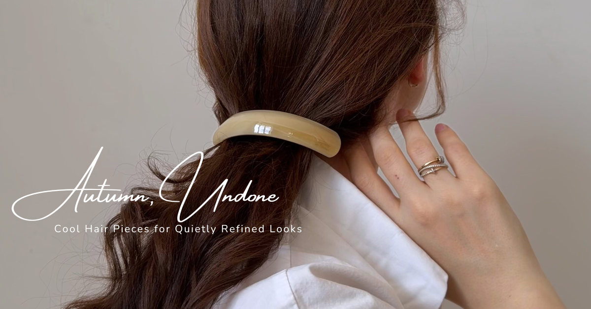 Autumn, Undone: Cool Hair Pieces for Quietly Refined Looks – Reverie Hair